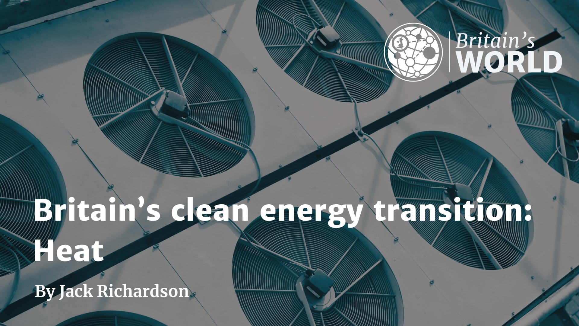 Britain’s clean energy transition: Heat – Britain’s World