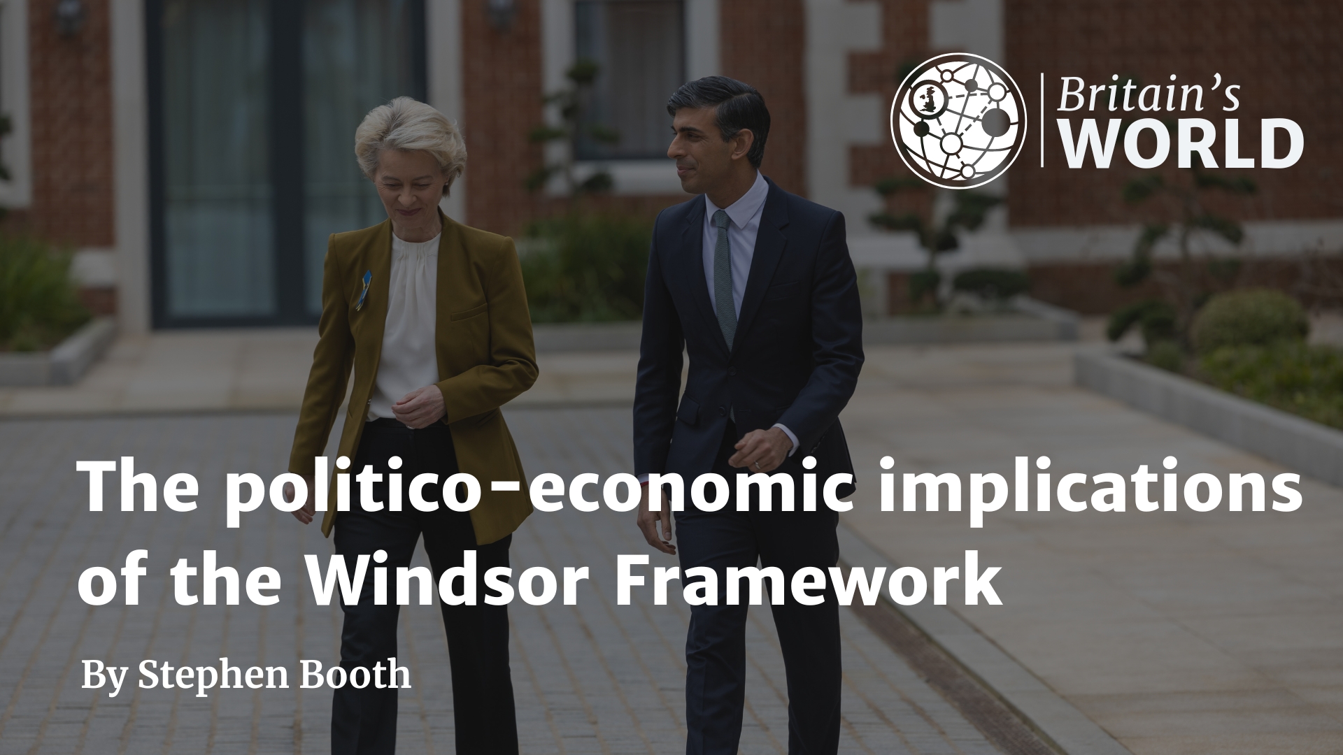 Politico-economic implications of the Windsor Framework – Britain’s World