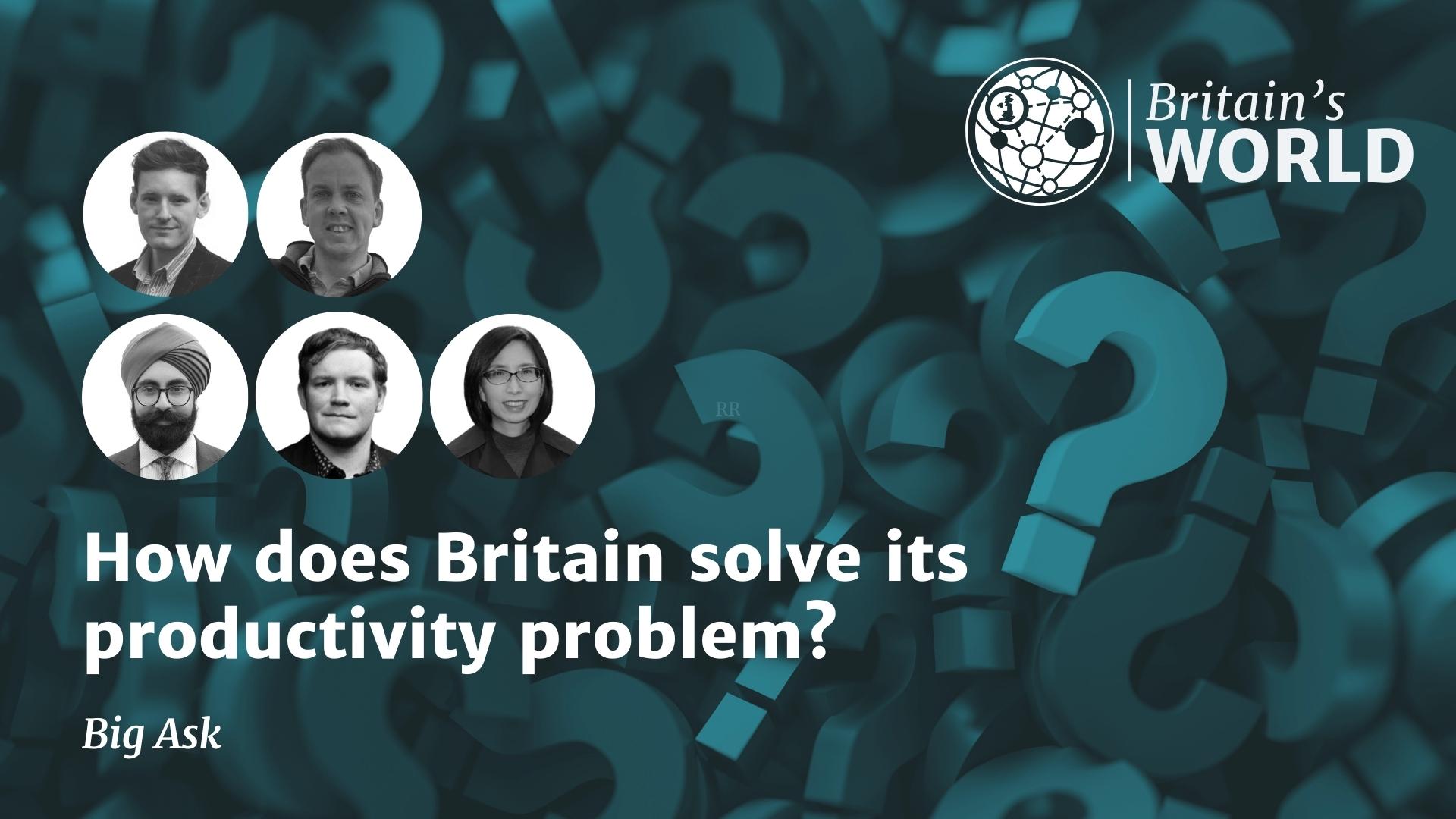 How Does Britain Solve Its Productivity Problem Britains World