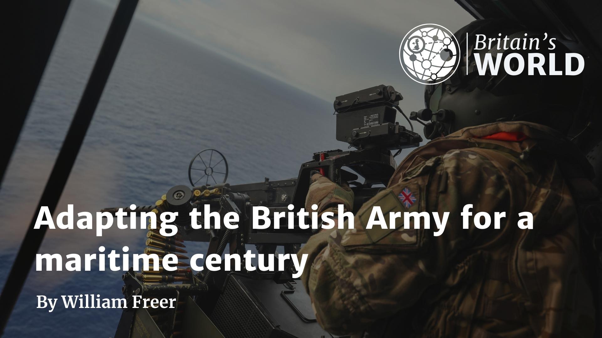 Adapting the British Army for a maritime century