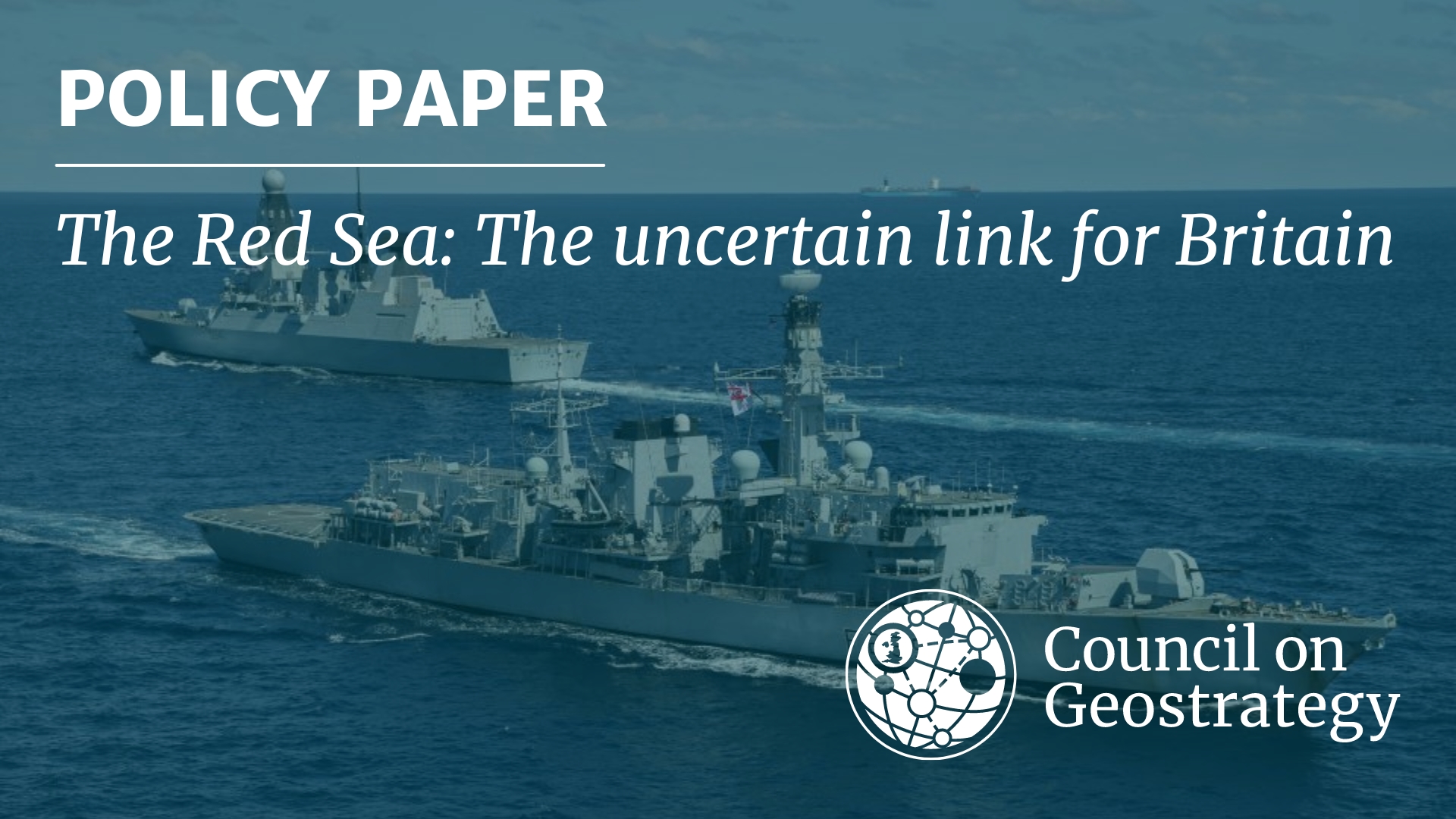 The Red Sea: Britain’s uncertain link - Council on Geostrategy