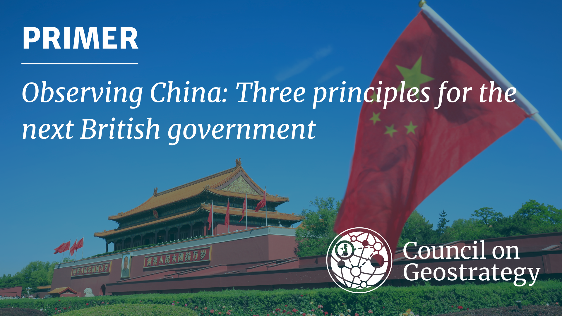 Observing China: Three principles for the next British government – Council on Geostrategy